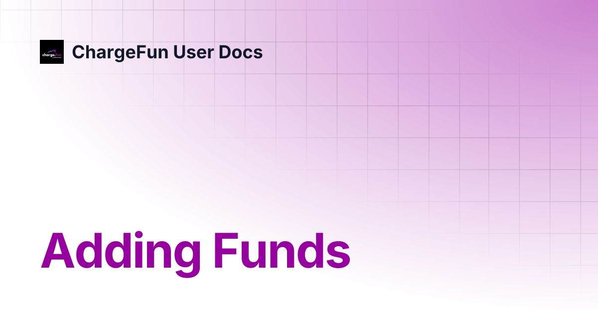 Adding Funds | ChargeFun User Docs