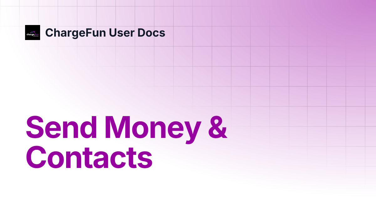 Send Money & Contacts | ChargeFun User Docs